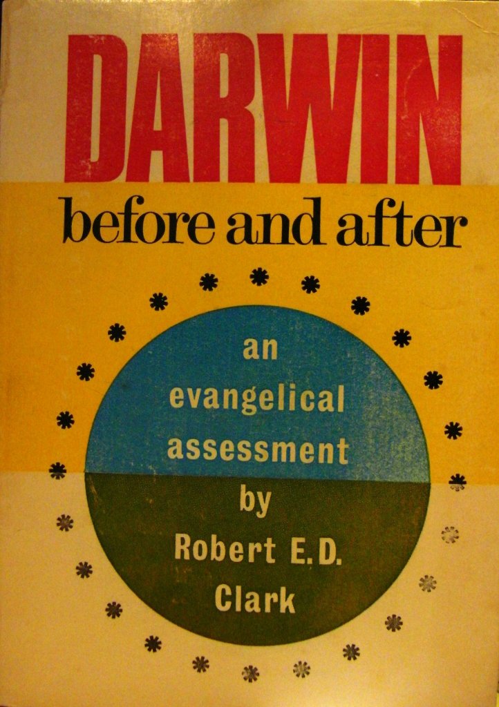 Darwin: before and after;: An evangelical assessment: Clark, Robert ...