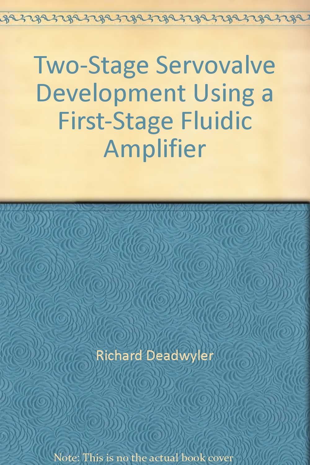 Two-Stage Servovalve Development Using a First-Stage Fluidic Amplifier ...