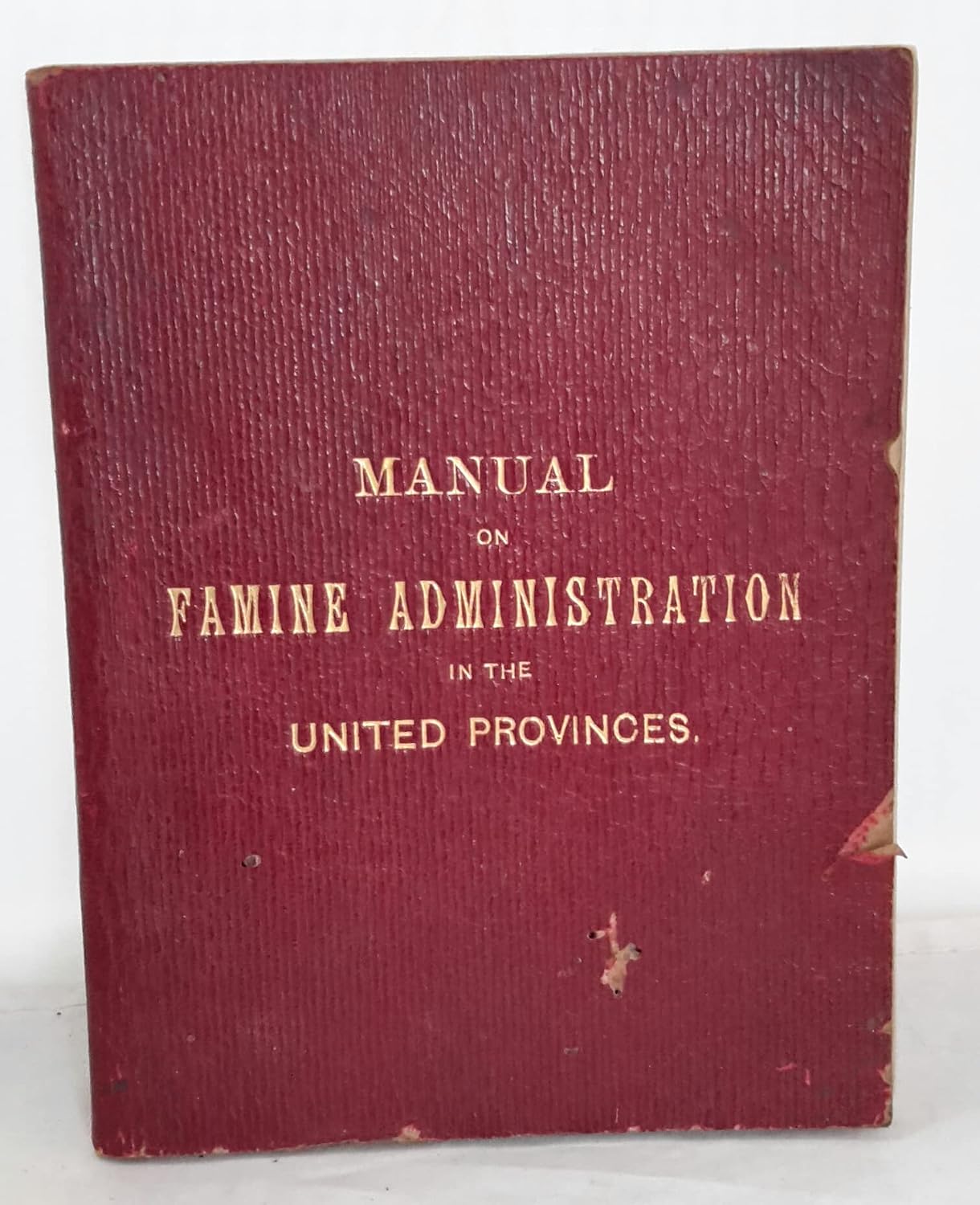 Manual on famine administration in the United Provinces of Agra and ...