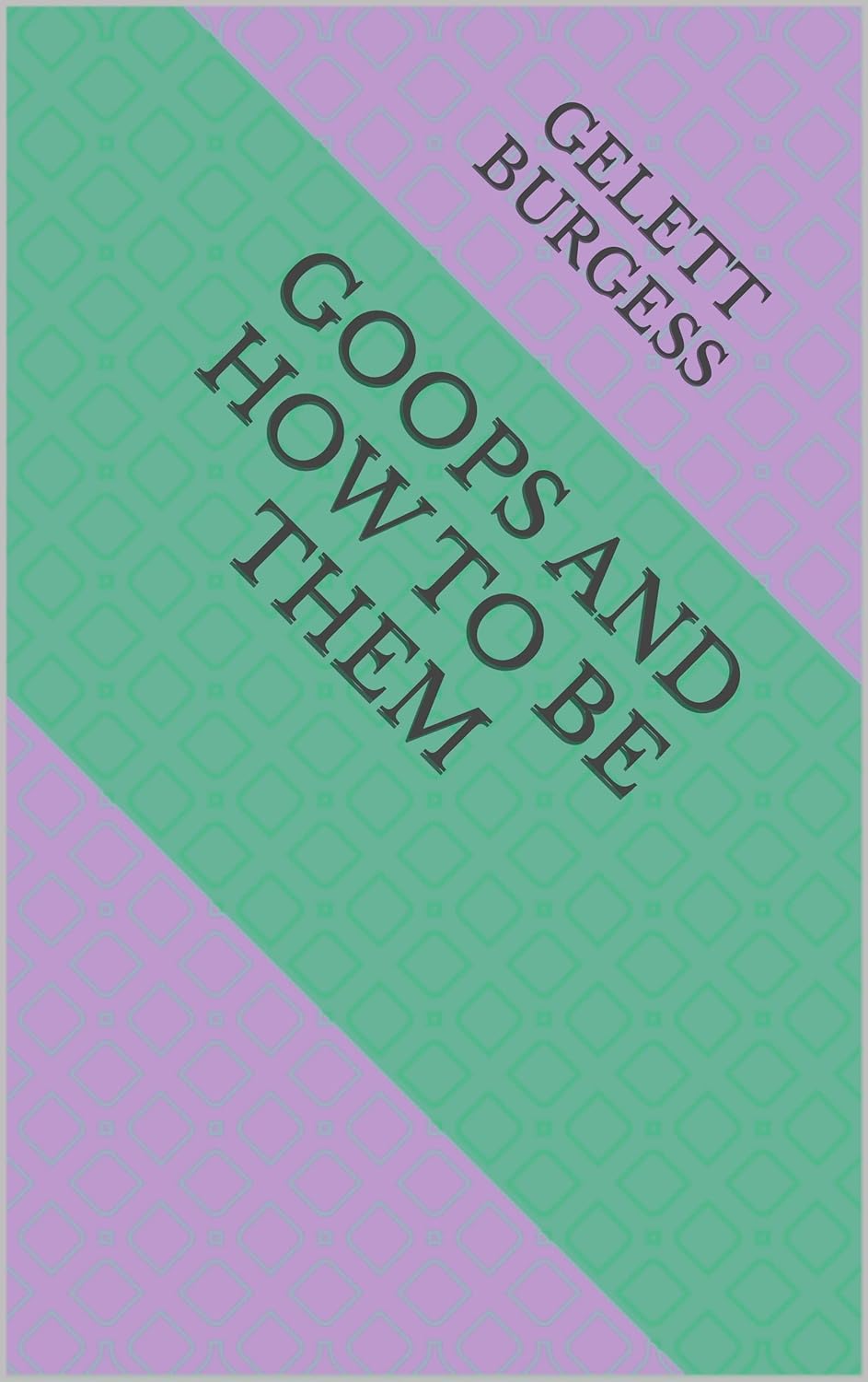 Goops and How to Be Them eBook : Burgess, Gelett: Amazon.in: Kindle Store