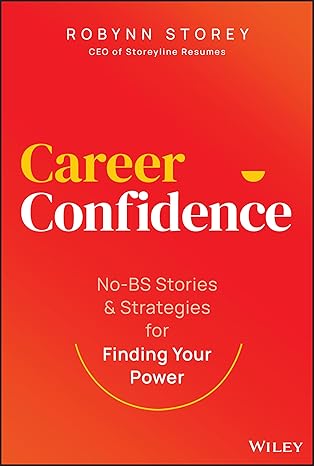 Career Confidence: No-BS Stories and Strategies for Finding Your Power ...