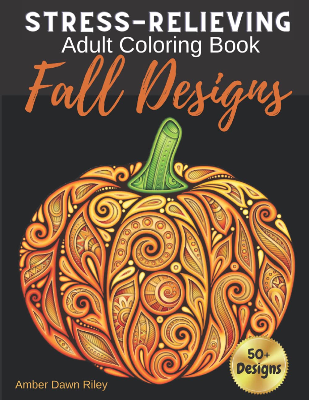 Stress-Relieving Adult Coloring Book: Fall Designs: Riley, Amber Dawn ...