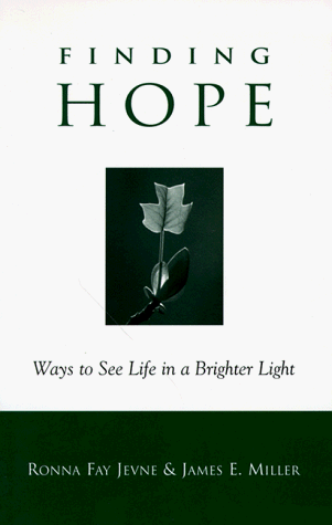 Finding Hope: Ways to See Life in a Brighter Light: James E. Miller ...