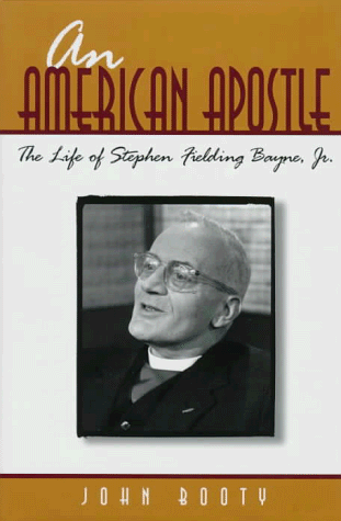 An American Apostle: The Life of Stephen Fielding Bayne, Jr.: Booty ...