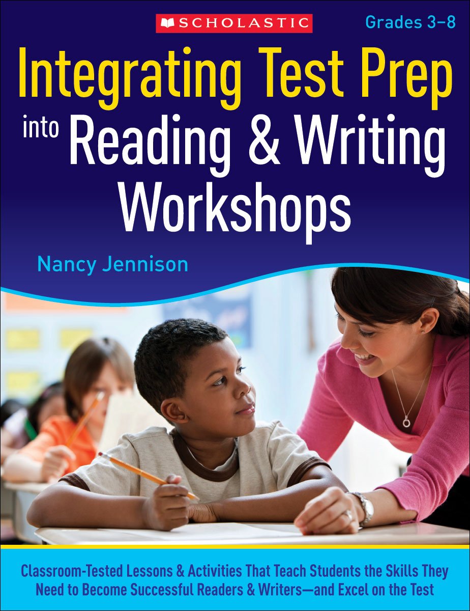 Integrating Test Prep Into Reading & Writing Workshops: Classroom ...