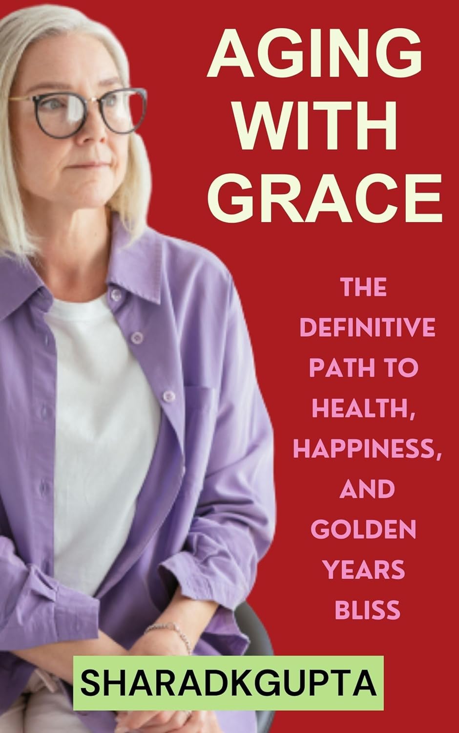 Amazon.com: Aging with Grace: The Definitive Path to Health, Happiness ...
