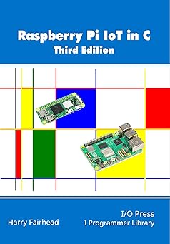 Raspberry Pi IoT In C, 3rd Edition eBook : Fairhead, Harry: Amazon.in: Books