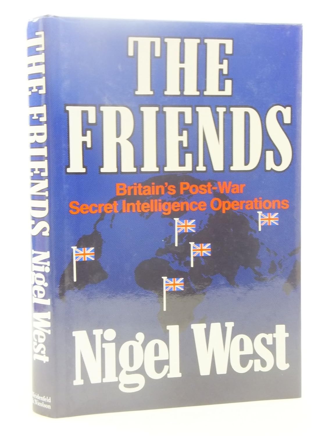 The Friends: Nigel West: 9780297794301: Amazon.com: Books