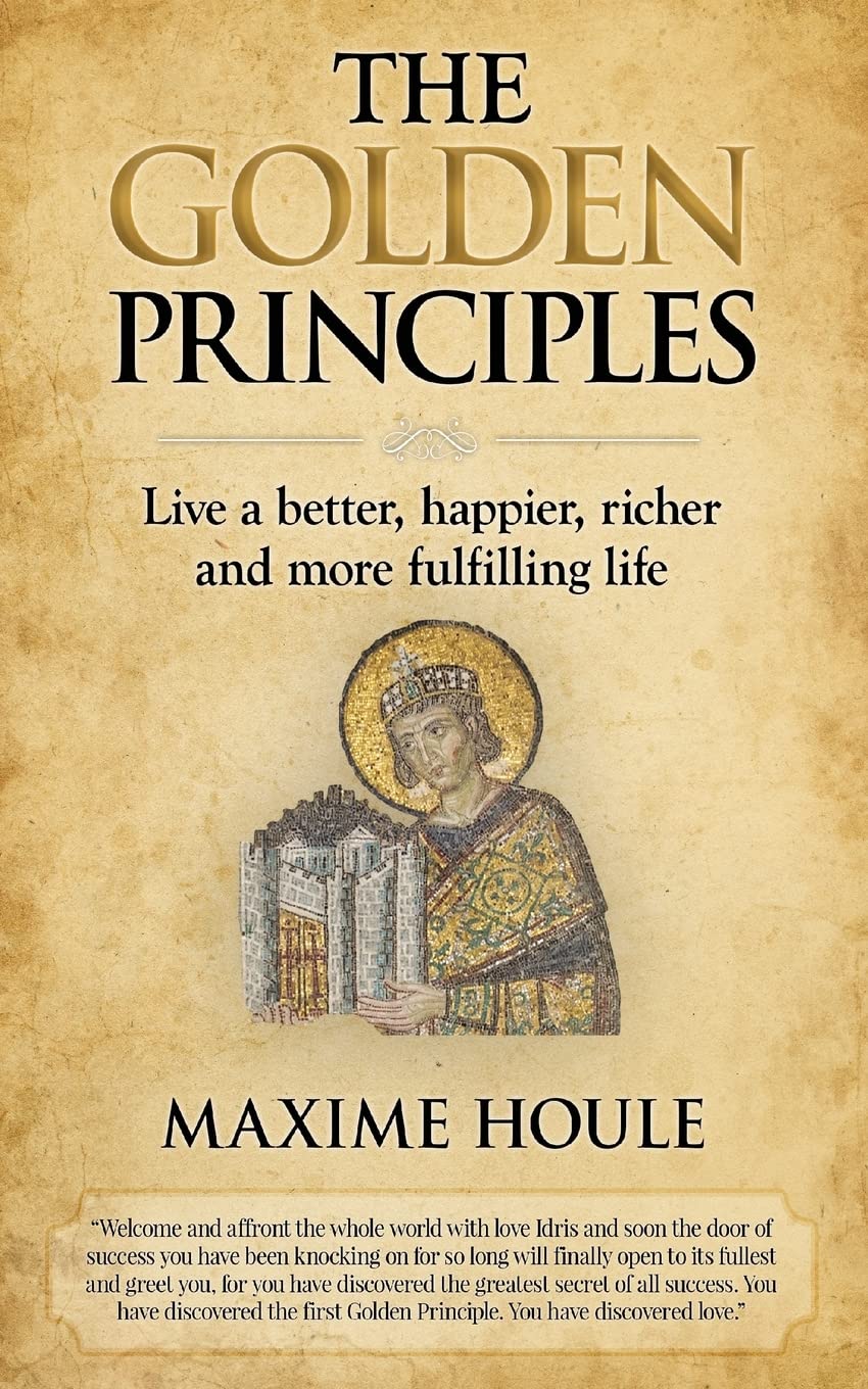 Amazon.com: The Golden Principles: Live a better, happier, richer and ...