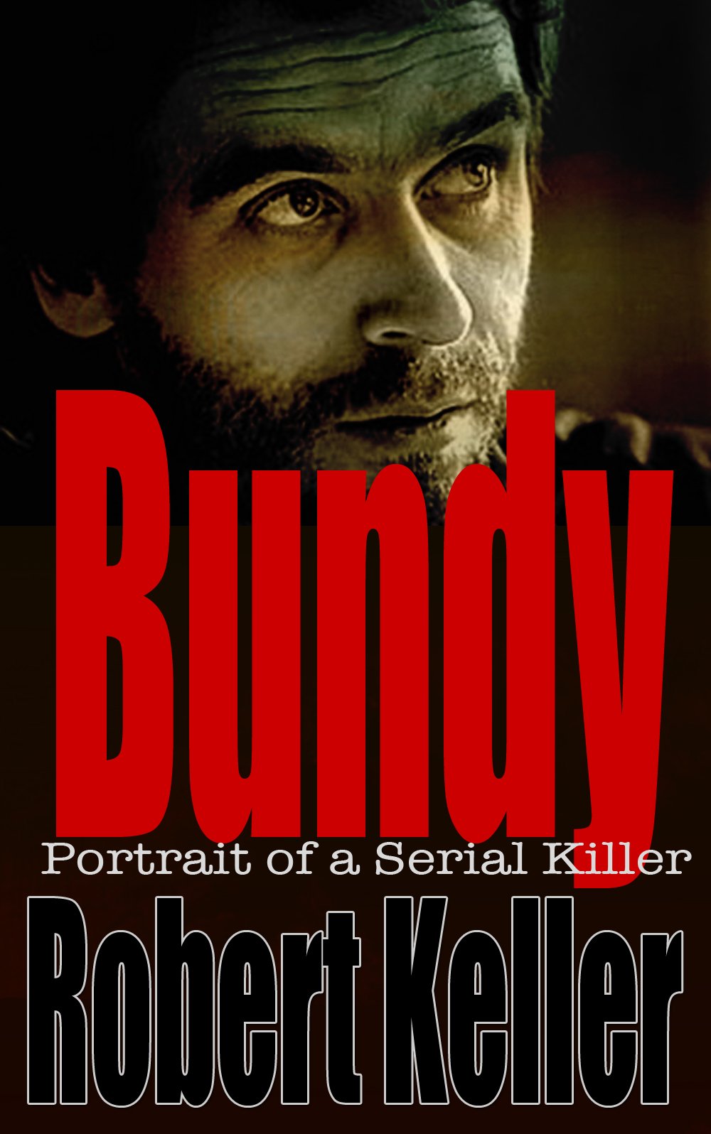 Buy Bundy: Portrait of a Serial Killer: The Shocking True Story of Ted ...