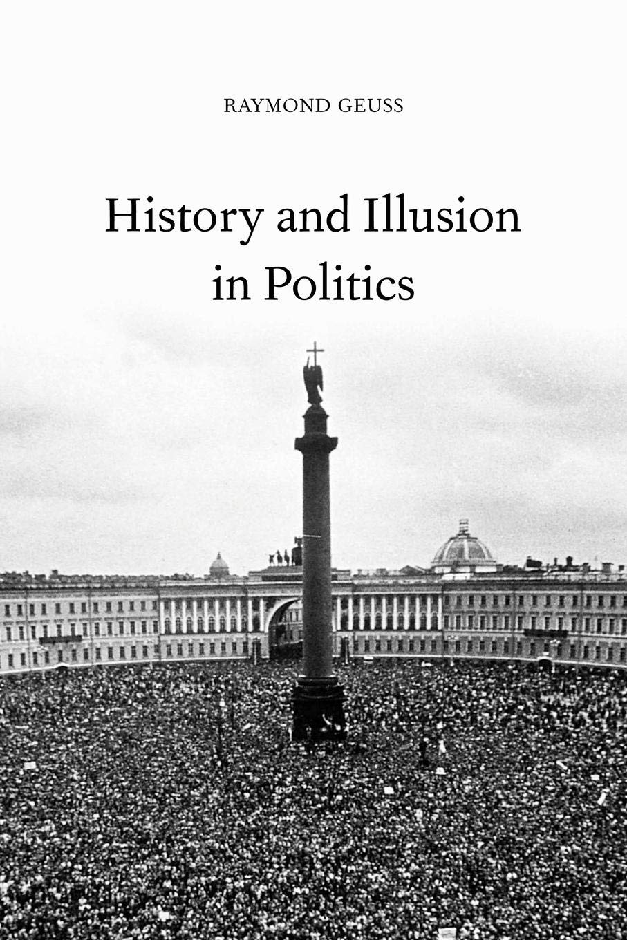 History and Illusion in Politics: Geuss, Raymond: 9780521000437: Amazon ...