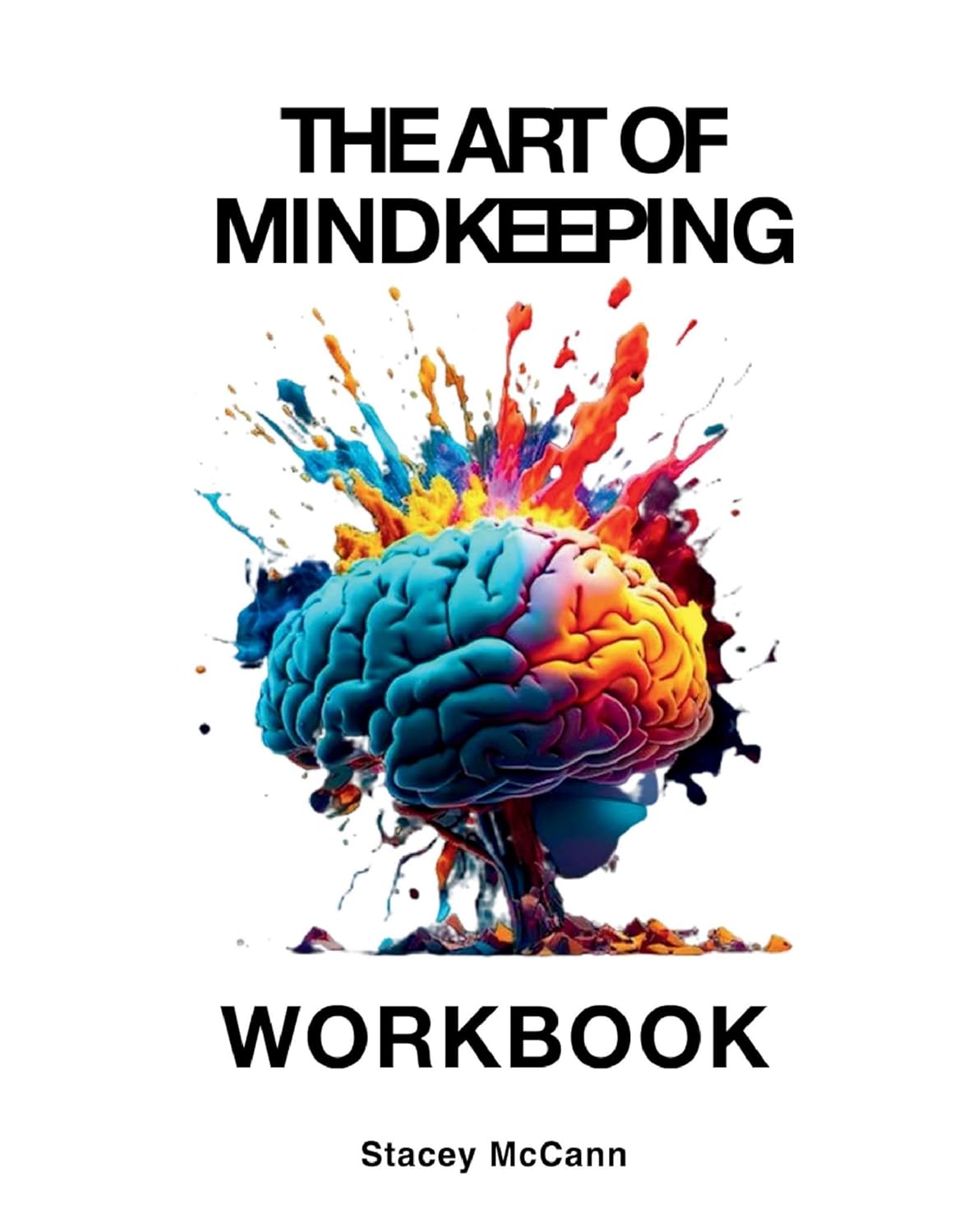 The Art of Mindkeeping Workbook: Stacey McCann: 9798989828616: Amazon.com: Books