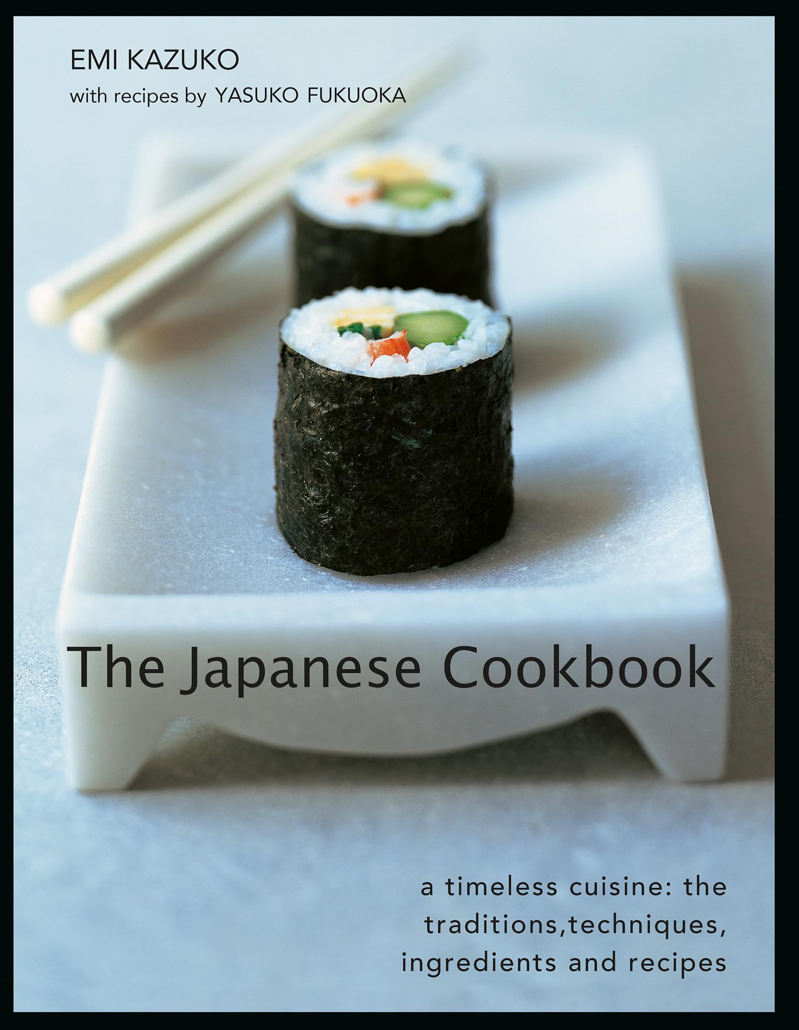 The Japanese Cookbook: A Timeless Cuisine: the Traditions, Techniques ...