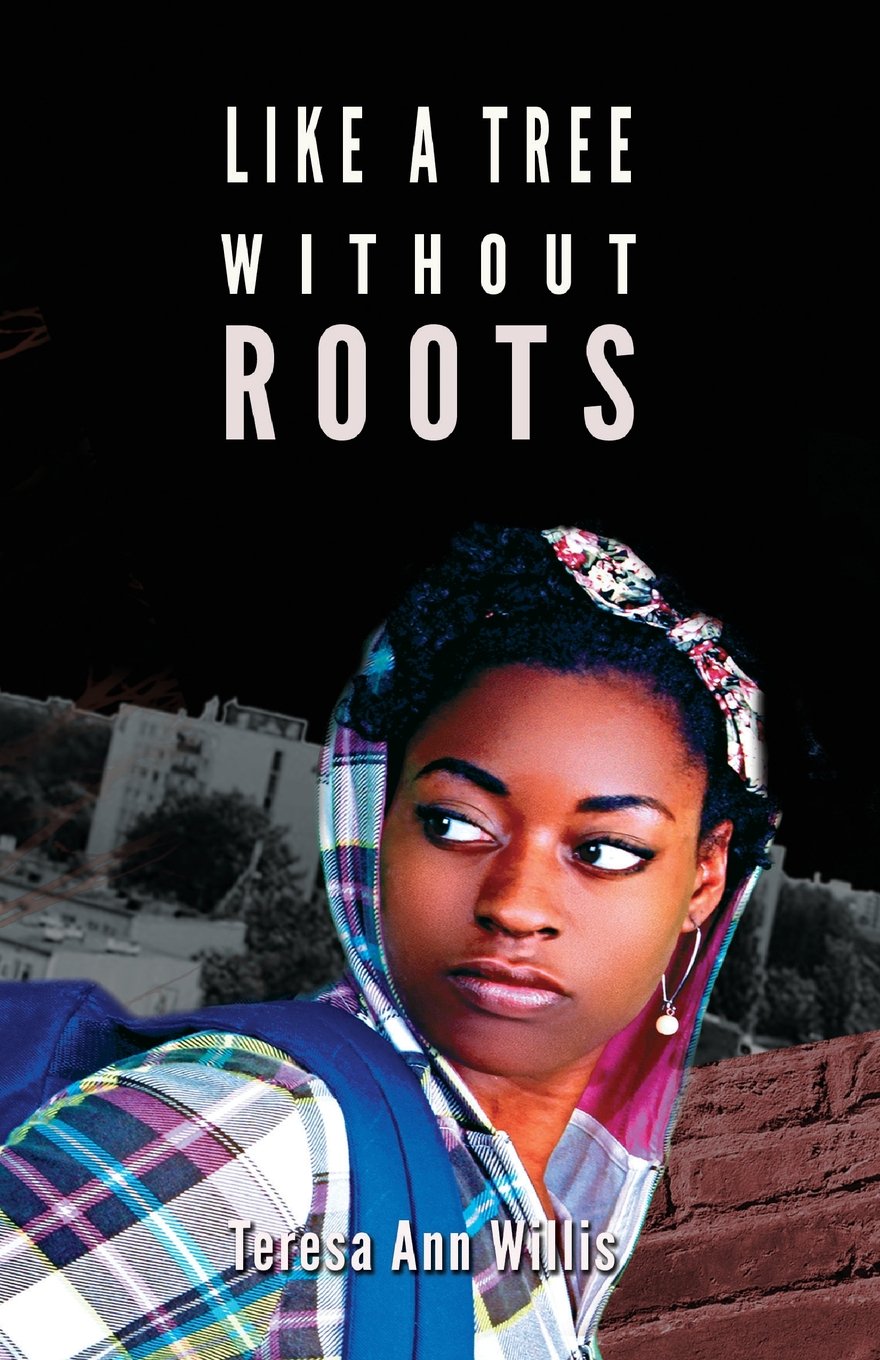 Like A Tree Without Roots: Willis, Teresa Ann: 9780988440340: Amazon ...