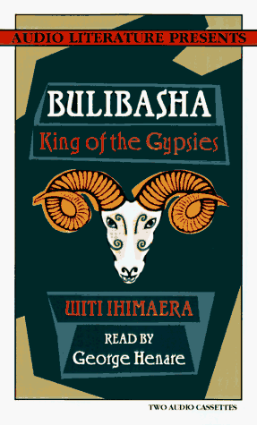 Bulibasha: King of the Gypsies: Ihimaera, Witi, Henare, George ...