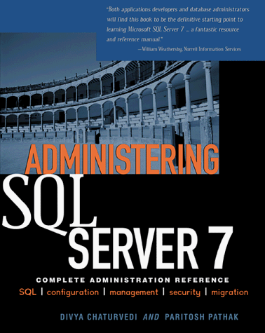 Administering SQL Server 7: Chaturvedi, Divya, Prathak, Paritosh, Pathak, Paritosh: Amazon.com ...