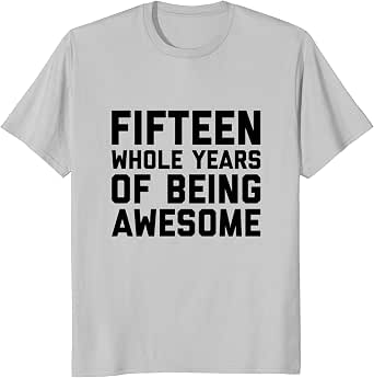 Amazon.com: 15th Birthday Shirt Gift Age 15 Fifteen Year Old Boy Girl ...