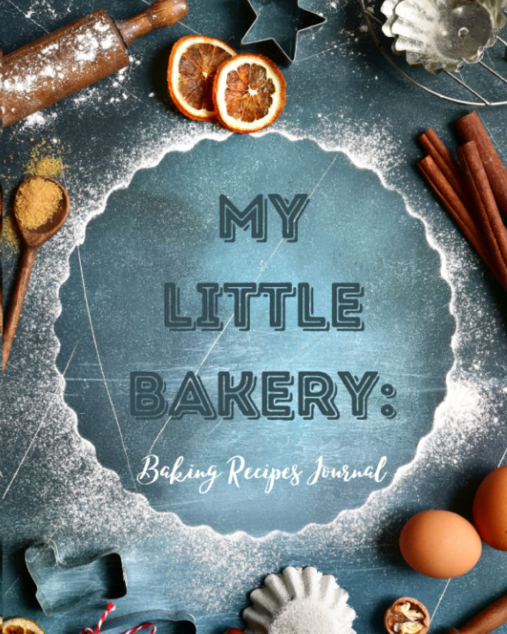 My Little Bakery: Baking Recipes Journal: 8"x10" recipes journal for ...