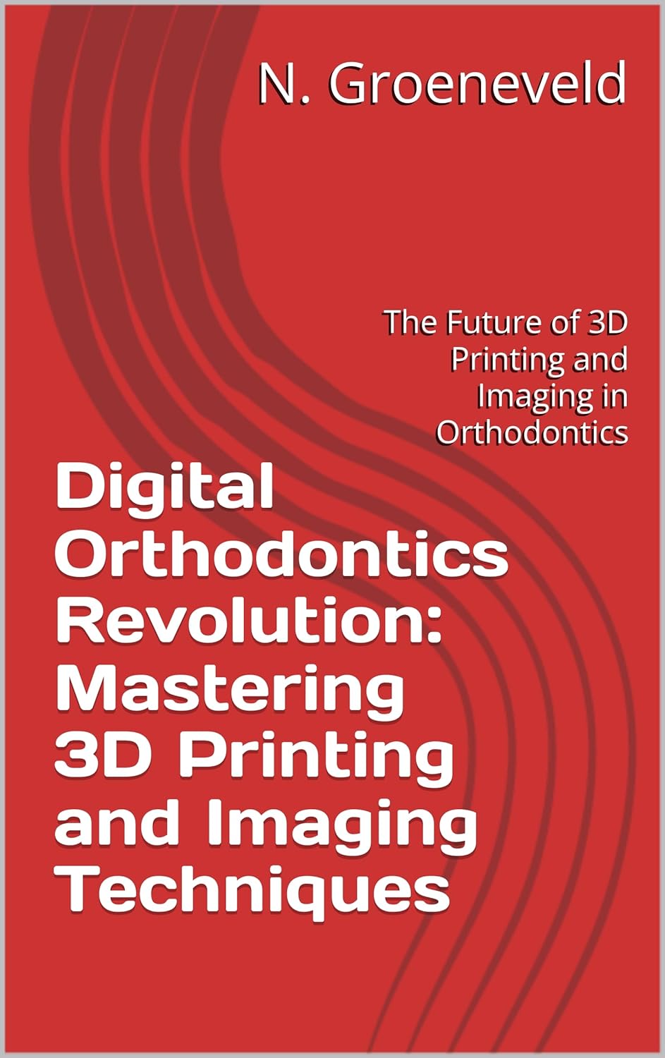 Digital Orthodontics Revolution: Mastering 3D Printing and Imaging ...