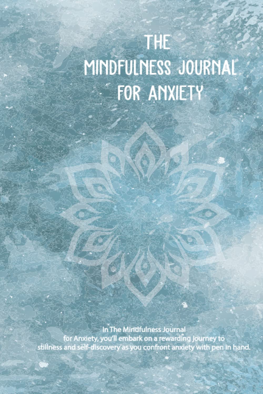 The Mindfulness Journal For Axenty In The Mindfulness Journal Anxiety ...