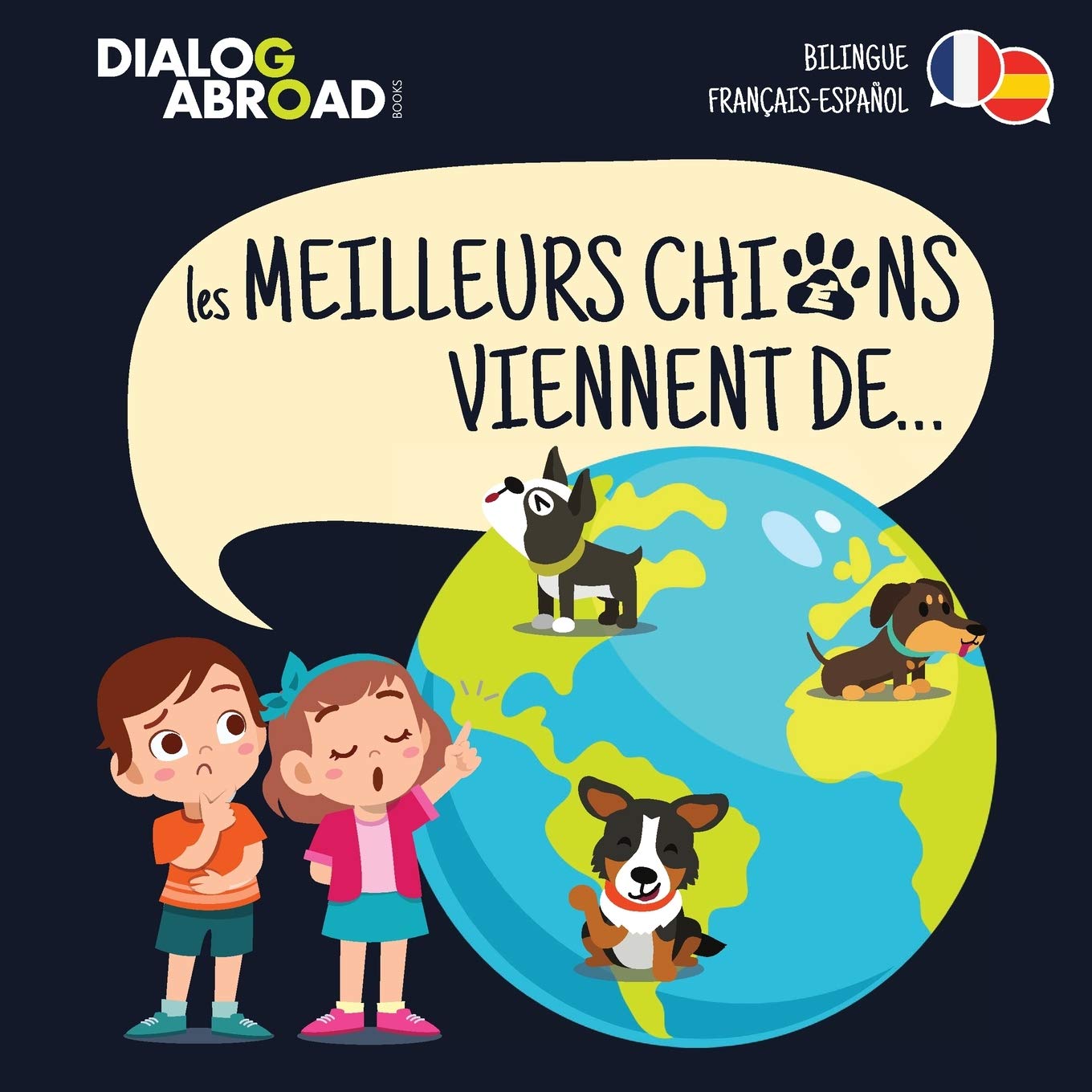 Les meilleurs chiens viennent de… (Bilingue Français-Español): Une ...
