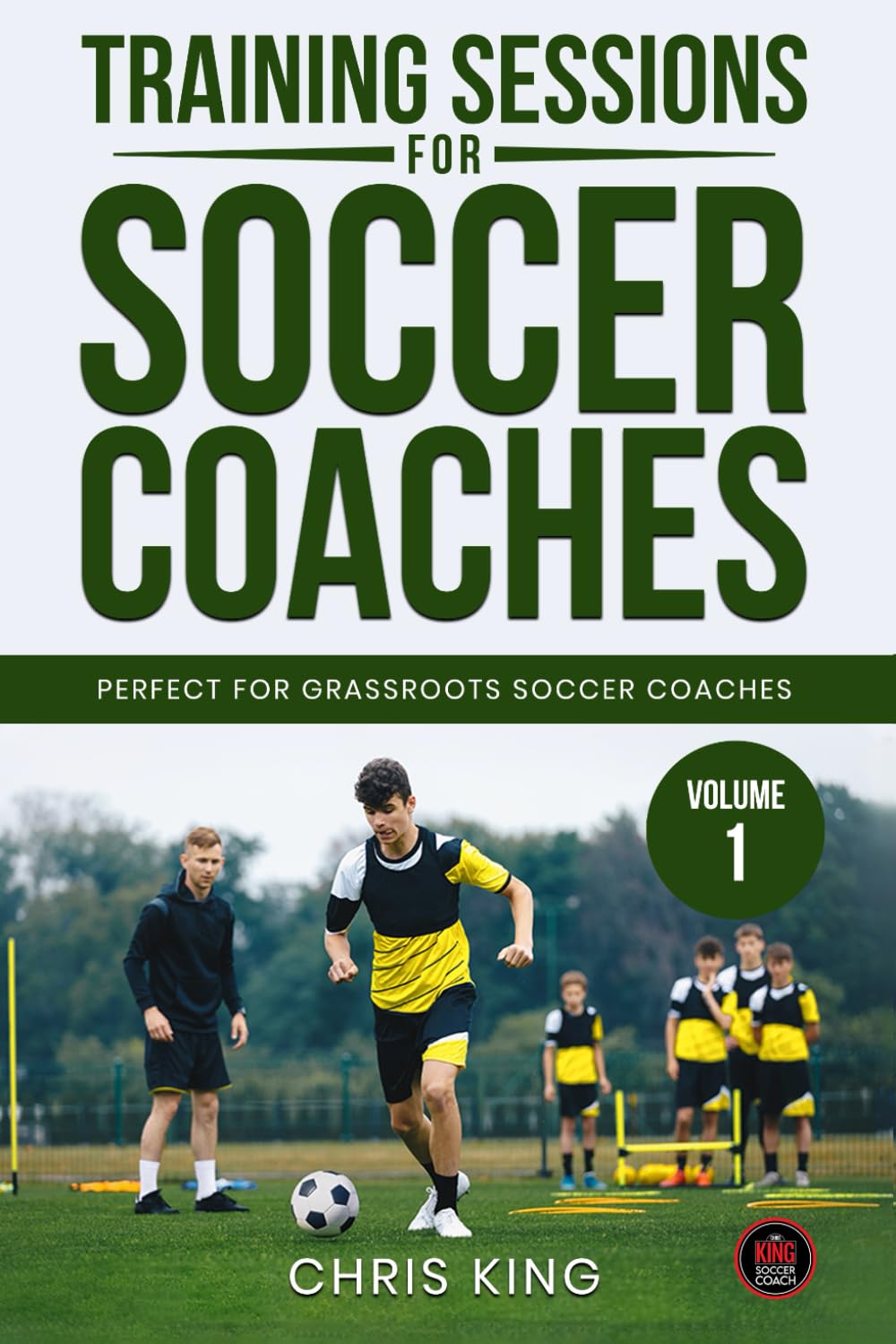 Training Sessions for Soccer Coaches Book 1: Quality drills and advice ...
