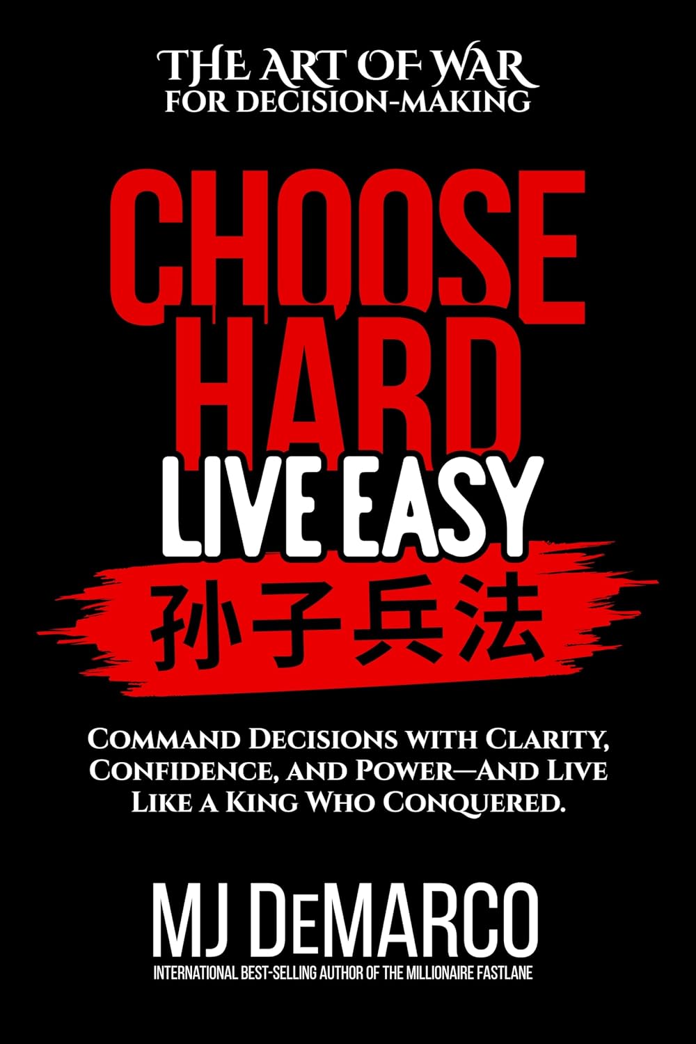 Choose Hard, Live Easy — The Art of War for Decision-Making: Command ...