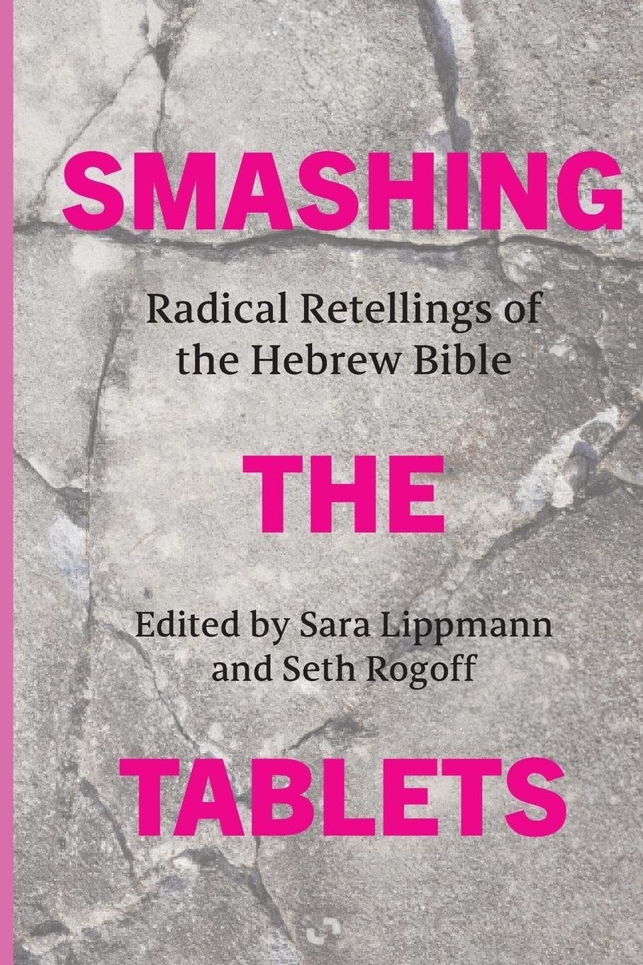 Smashing the Tablets: Radical Retellings of the Hebrew Bible (Excelsior ...