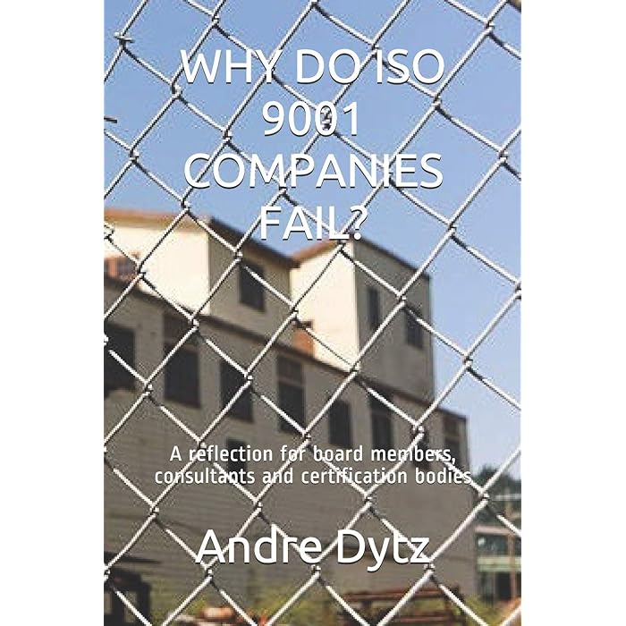 Buy Why Do ISO 9001 Companies Fail?: A reflection for board members ...