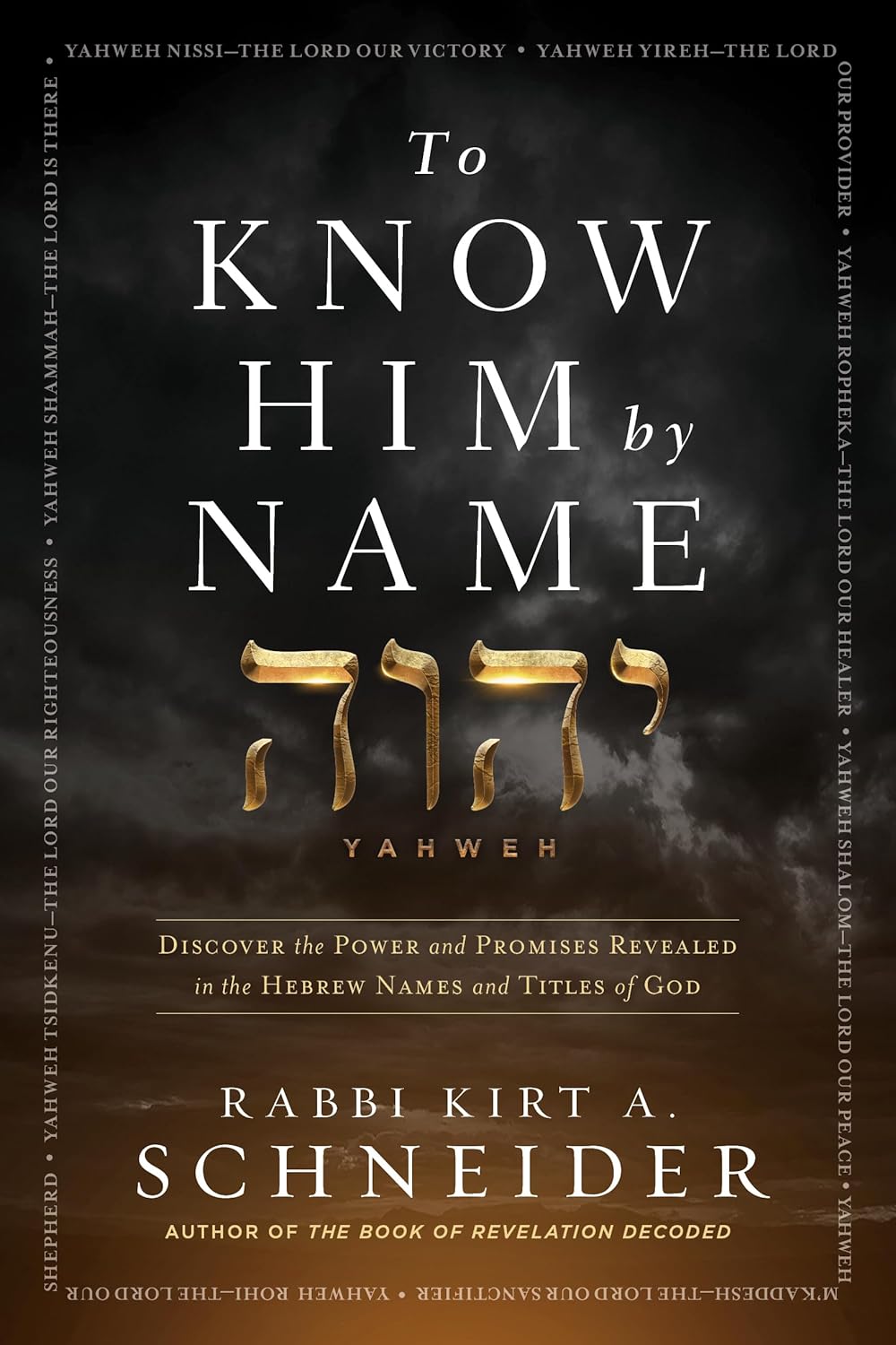 To Know Him by Name: Discover the Power and Promises Revealed in the ...