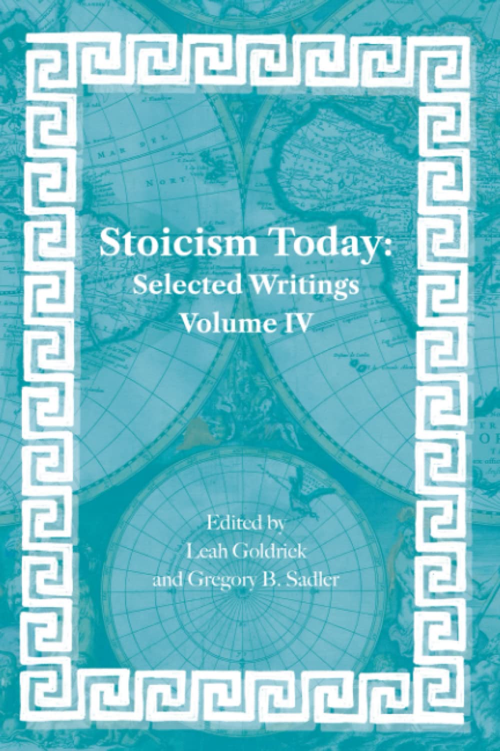 Stoicism Today: Selected Writings Volume 4: Sadler, Gregory B ...