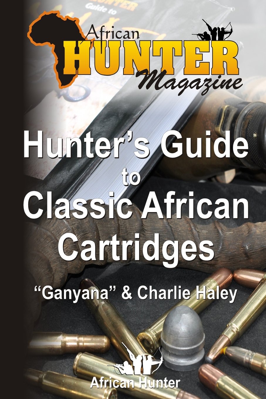 Hunter's Guide to Classic African Cartridges (The Hunter's Guide Series ...