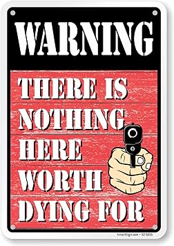 Amazon.com: SmartSign 10 x 7 inch “There Is Nothing Here Worth Dying ...