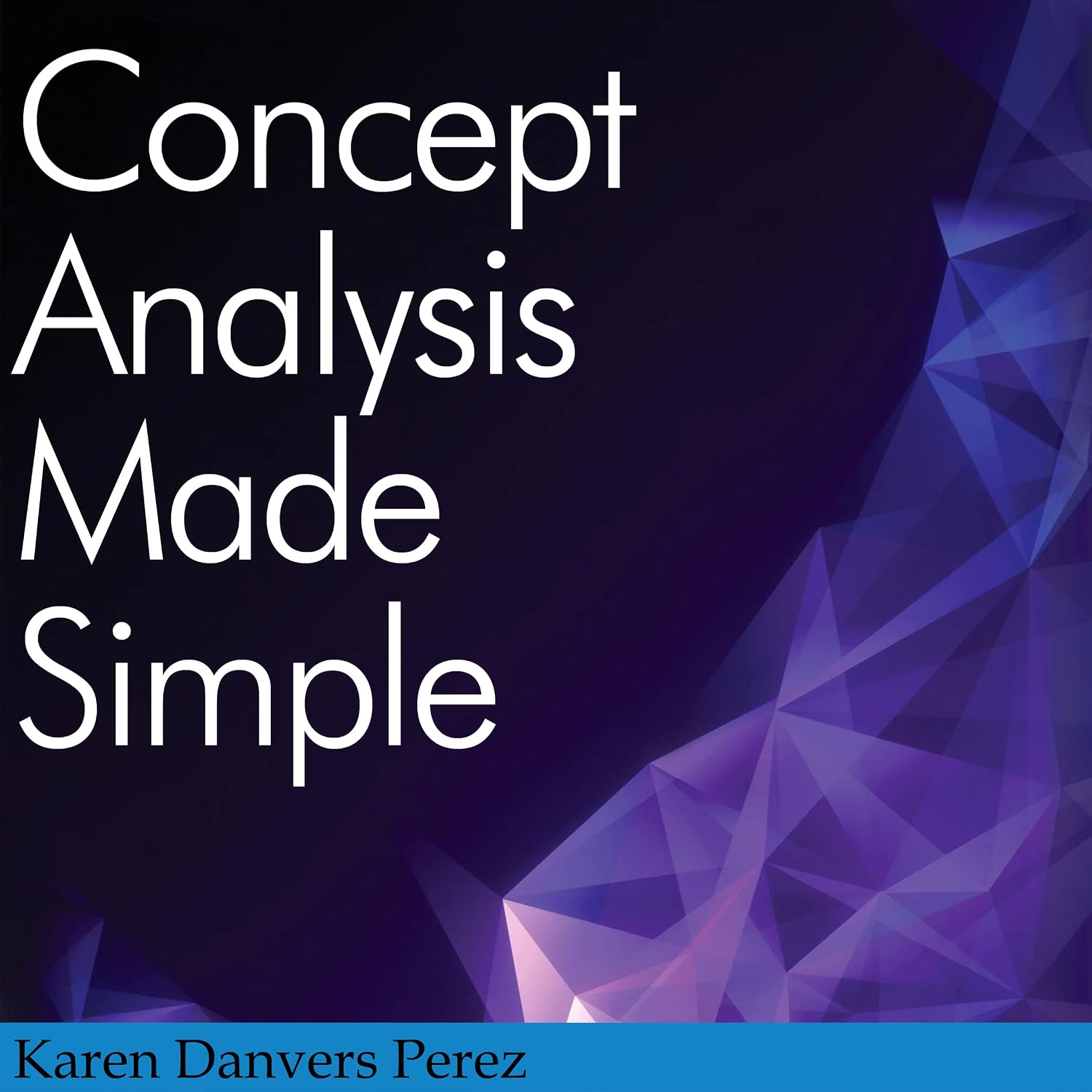 Amazon.com: Concept Analysis Made Simple eBook : Danvers-Perez, Karen ...