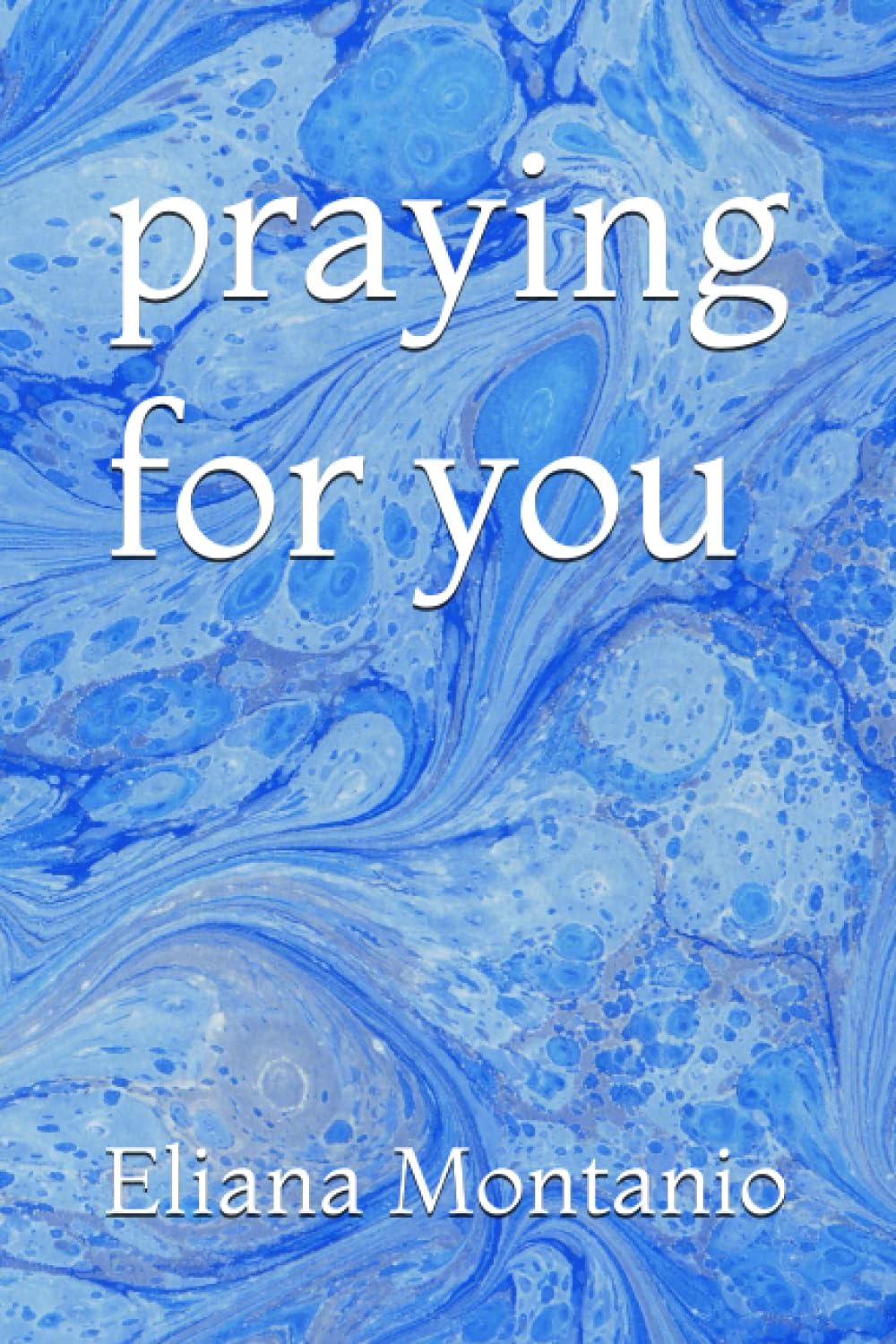 praying for you: Montanio, Eliana Renee: 9798399997360: Amazon.com: Books