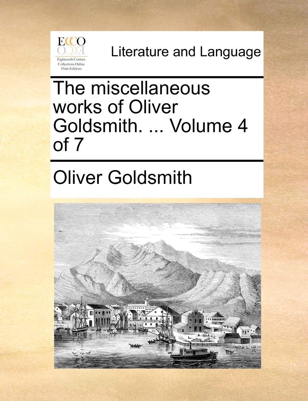 The miscellaneous works of Oliver Goldsmith. ... Volume 4 of 7 ...