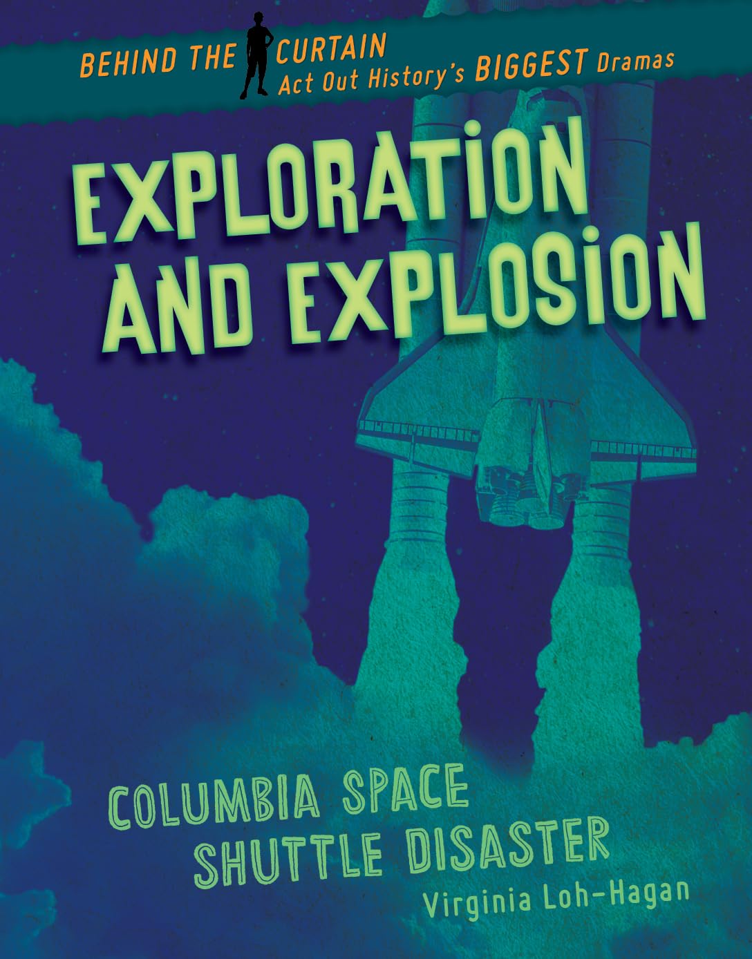 Exploration and Explosion: Columbia Space Shuttle Disaster (Behind the ...
