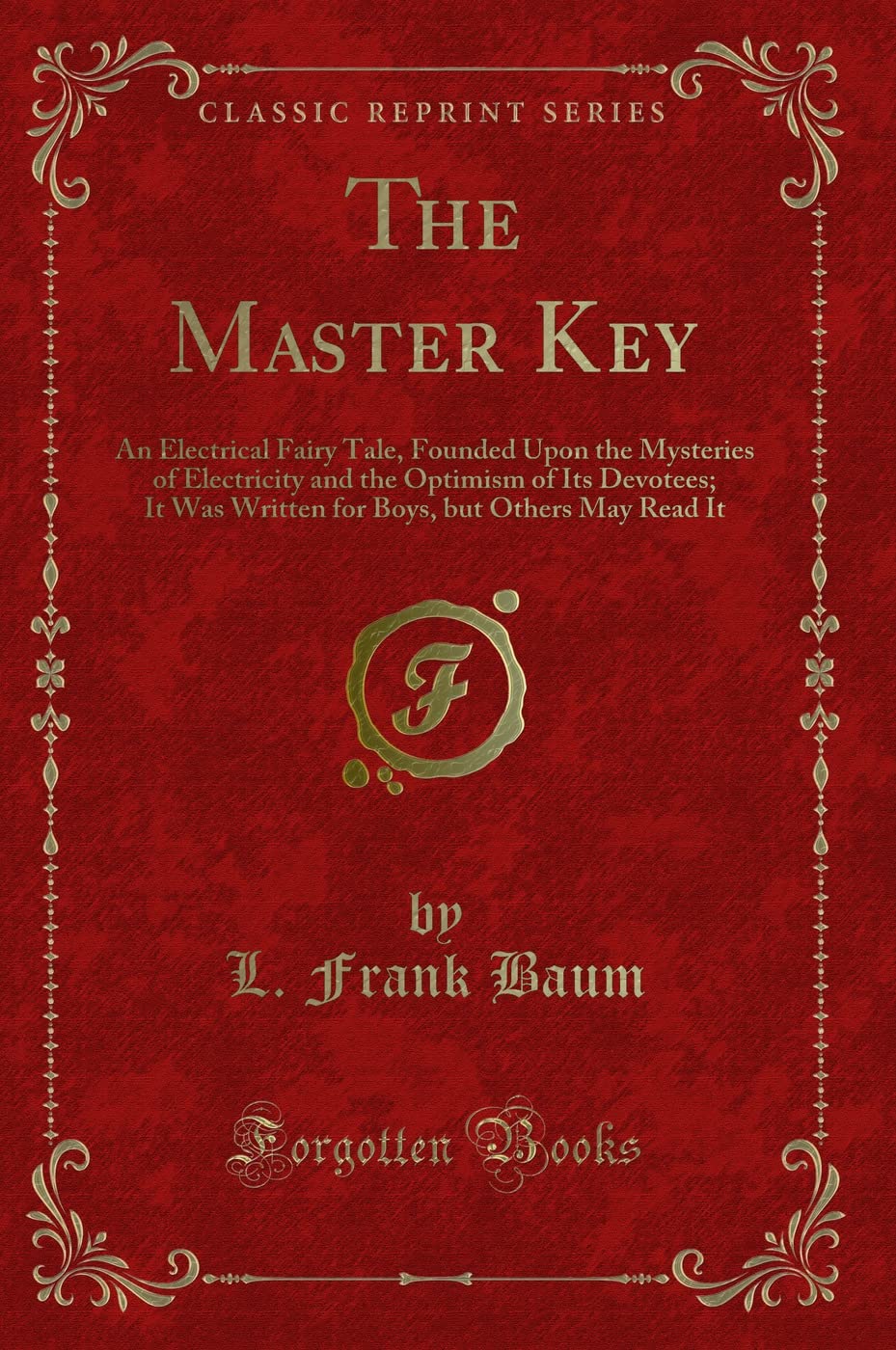 The Master Key: An Electrical Fairy Tale, Founded Upon the Mysteries of ...