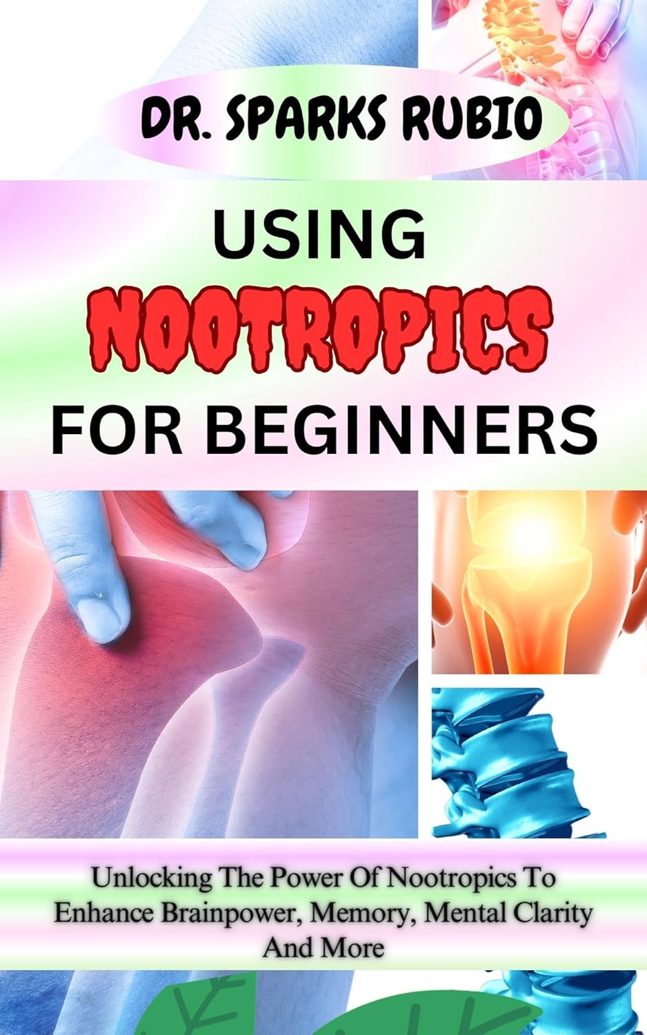 Amazon.com: USING NOOTROPICS FOR BEGINNERS : Unlocking The Power Of ...
