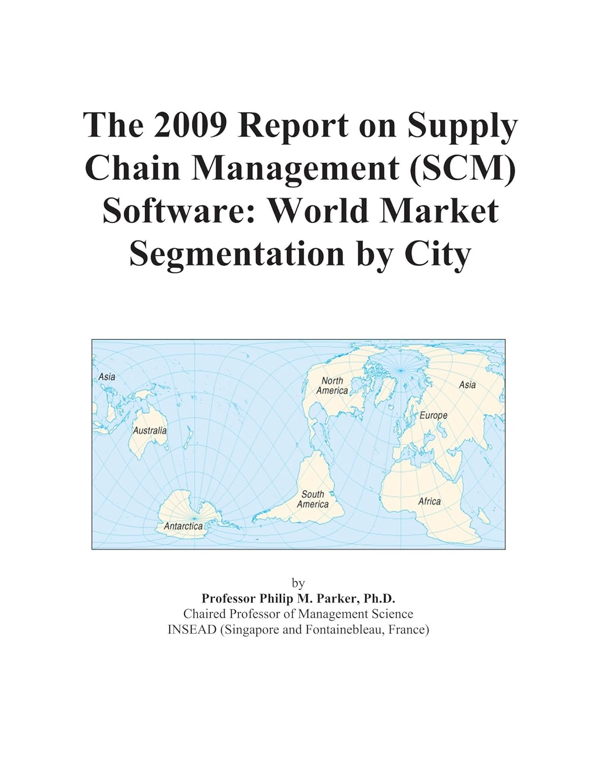 The 2009 Report on Supply Chain Management (SCM) Software: World Market ...