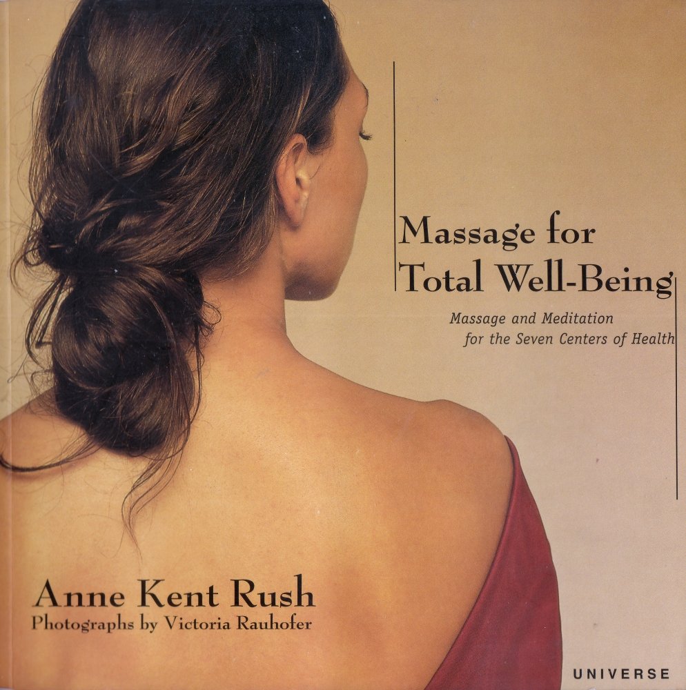 Massage for Total Well Being: Rush, Anne Kent: 9780789305022: Amazon ...