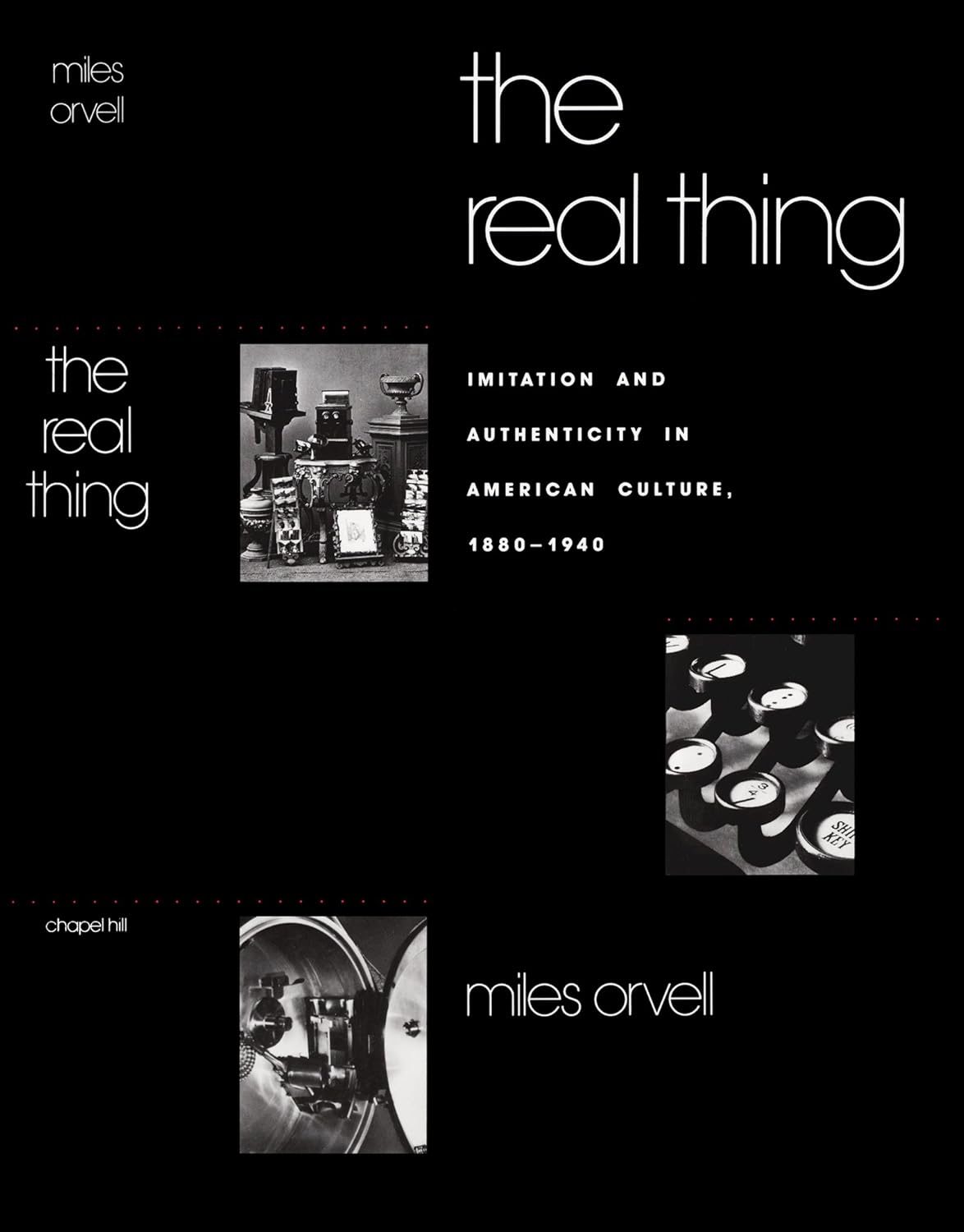 The Real Thing: Imitation and Authenticity in American Culture, 1880 ...