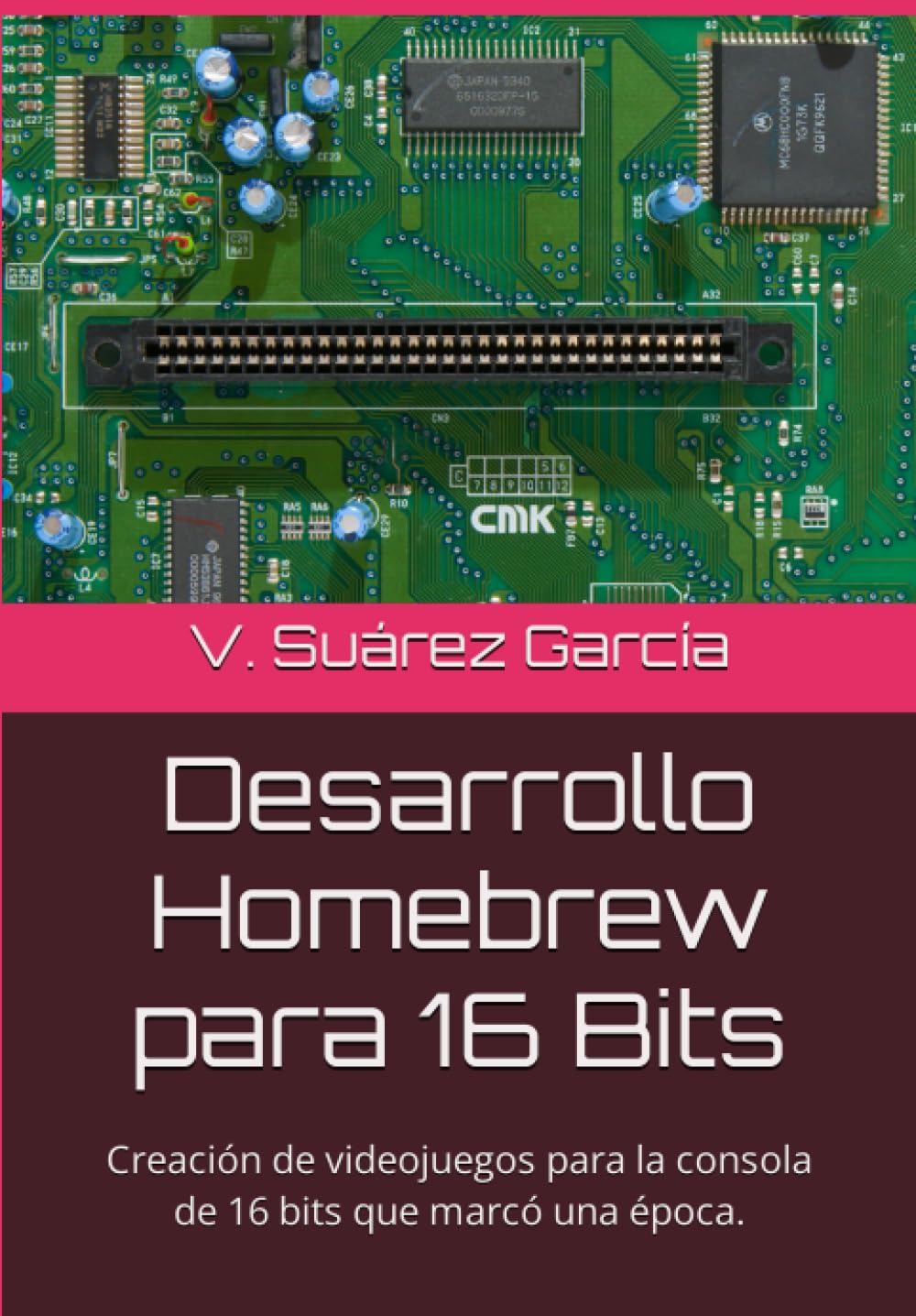 Desarrollo Homebrew para 16 Bits: Creación de videojuegos para la ...
