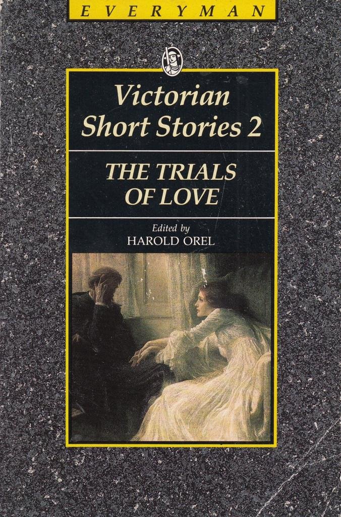 Victorian Short Stories 2: The Trials of Love (Everyman's Library ...