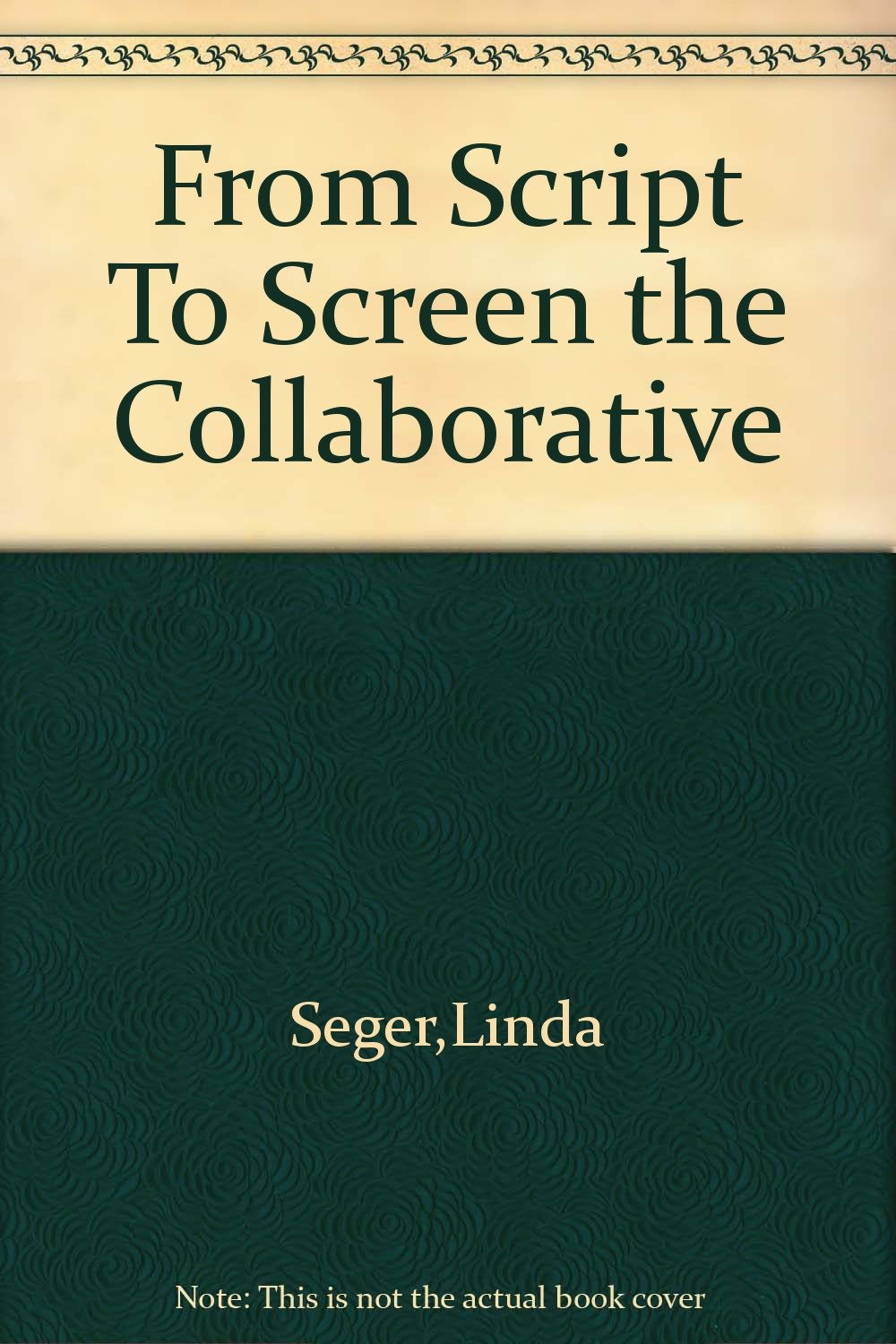From Script To Screen the Collaborative: Linda Seger: Amazon.com: Books