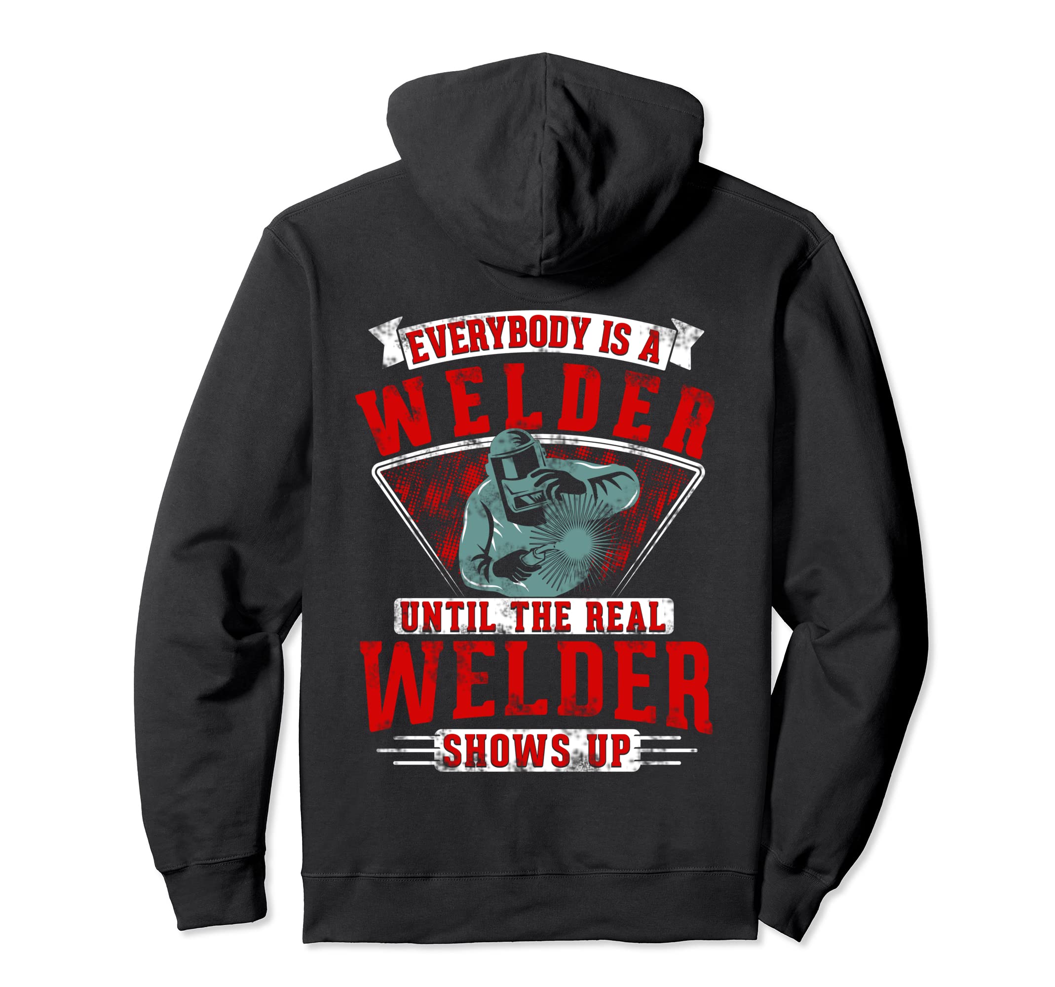 Amazon.com: Everybody is a Welder until the real Welder shows Welding ...