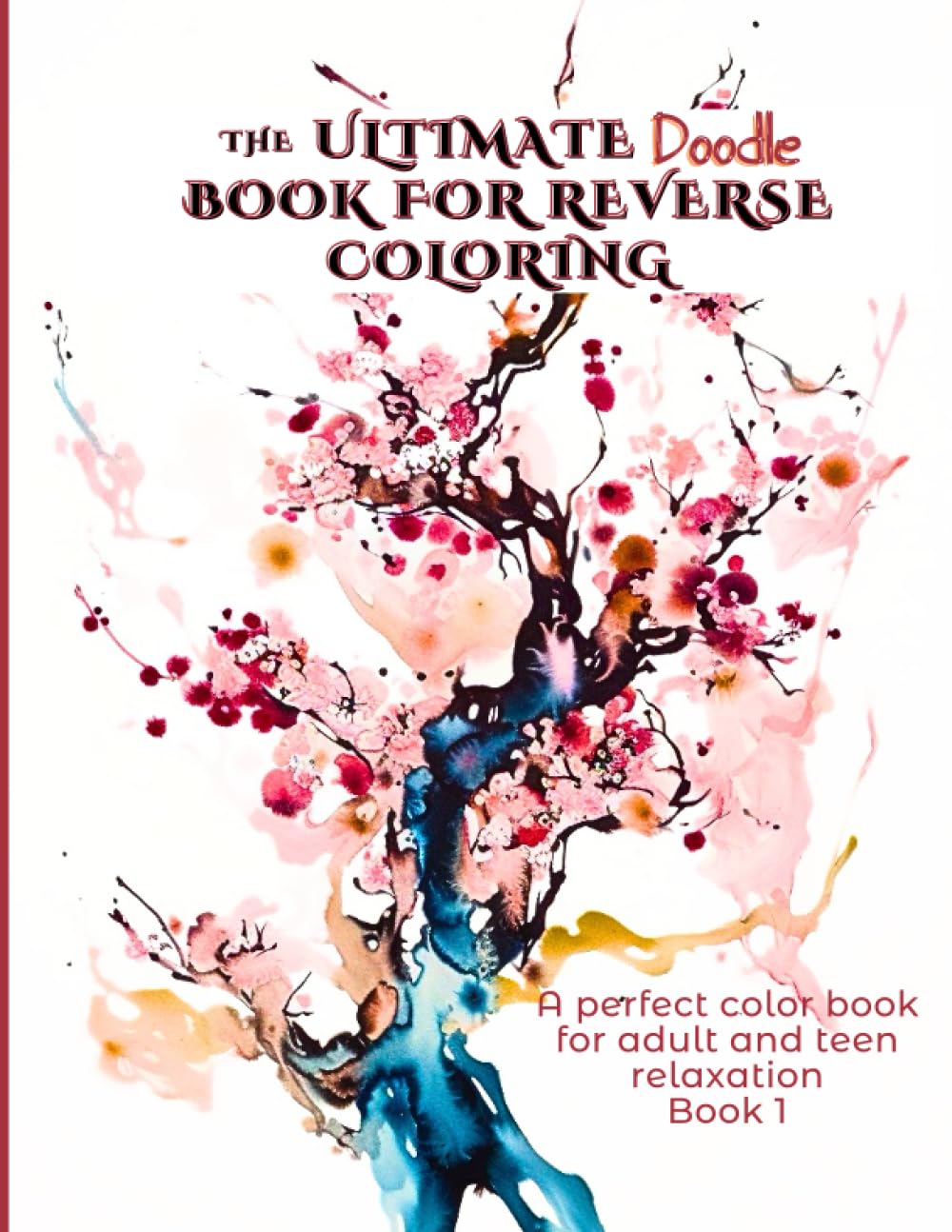 Amazon.com: The Ultimate Doodle Book for Reverse Coloring: A Perfect Color Book for Adult and ...