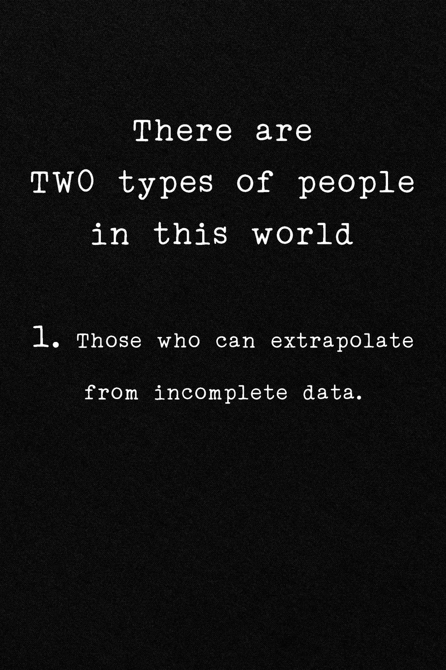 There are TWO types of people in this world 1. Those who can ...