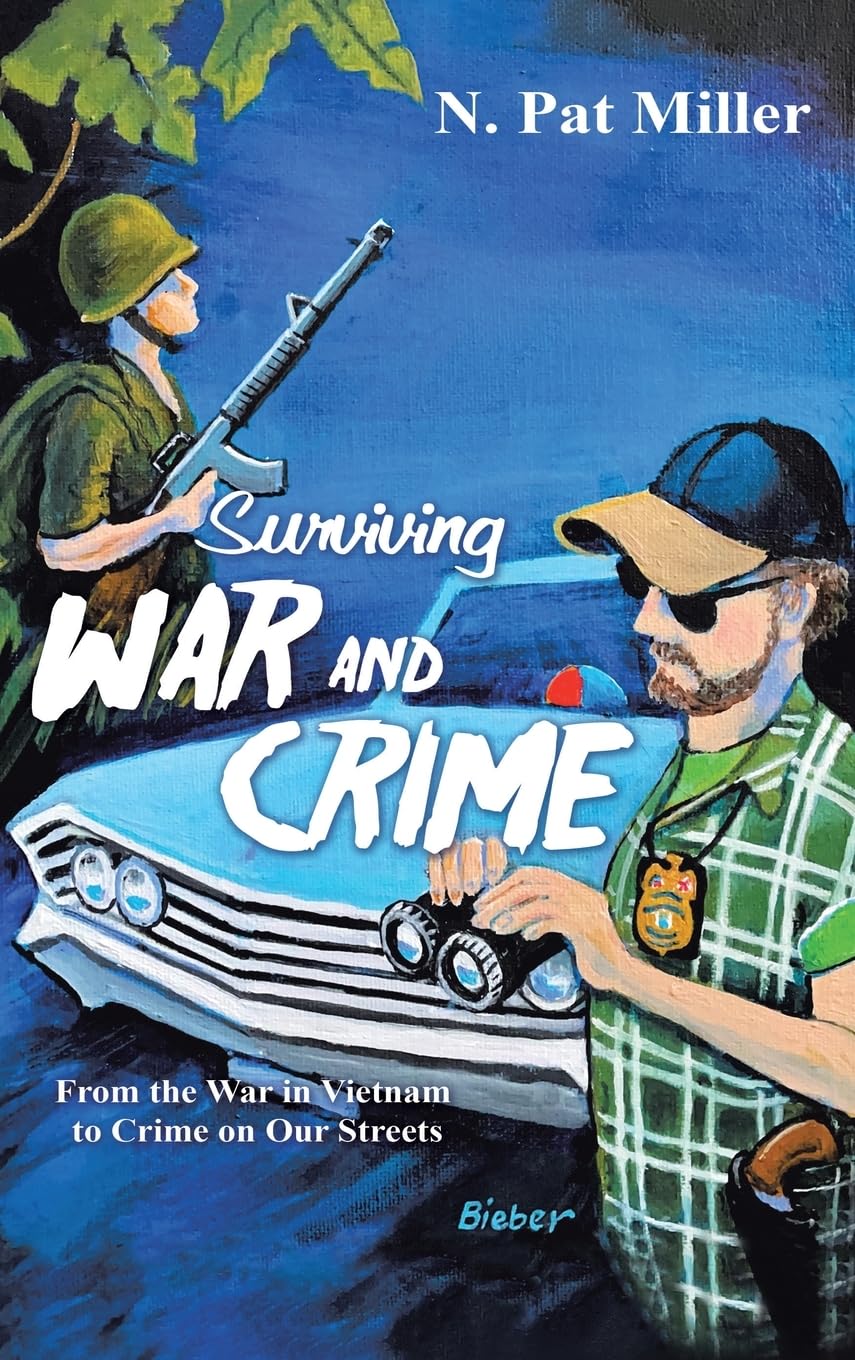 Surviving War and Crime: From the War in Vietnam to Crime on Our ...