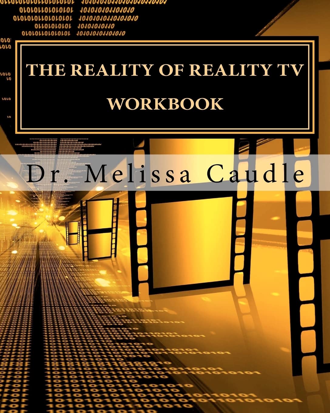The Reality of Reality TV Workbook: Caudle, Dr. Melissa: 9781460921593 ...